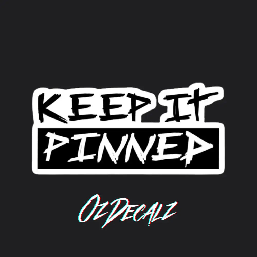 STICKER: KEEP IT PINNED – OzDecalz