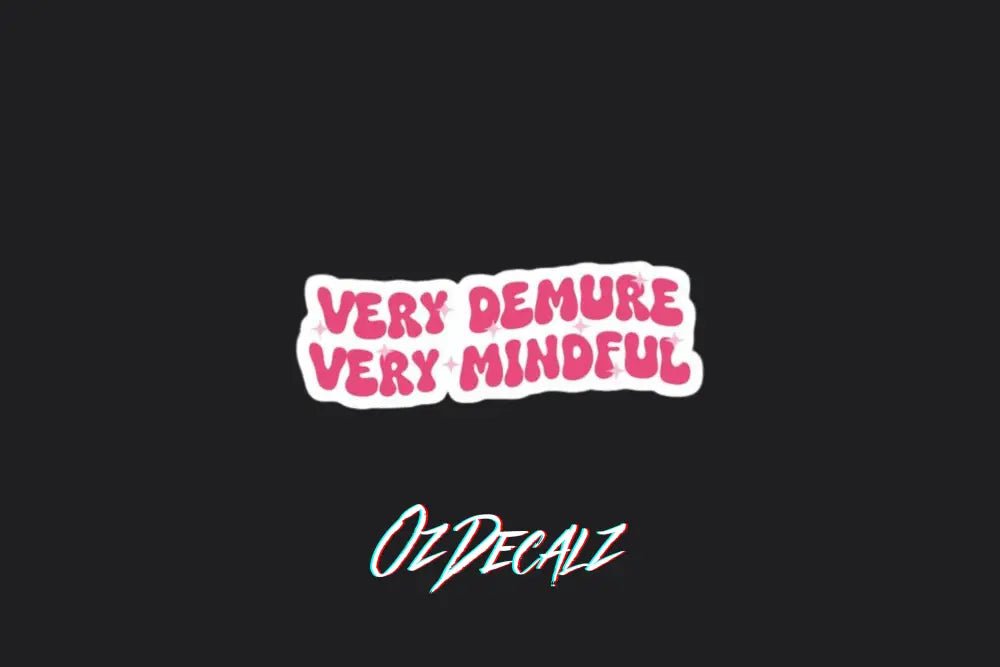 STICKER: VERY DEMURE VERY MINDFUL – OzDecalz